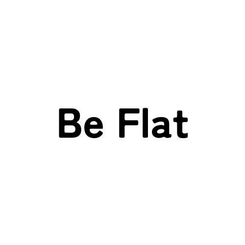 Be Flat