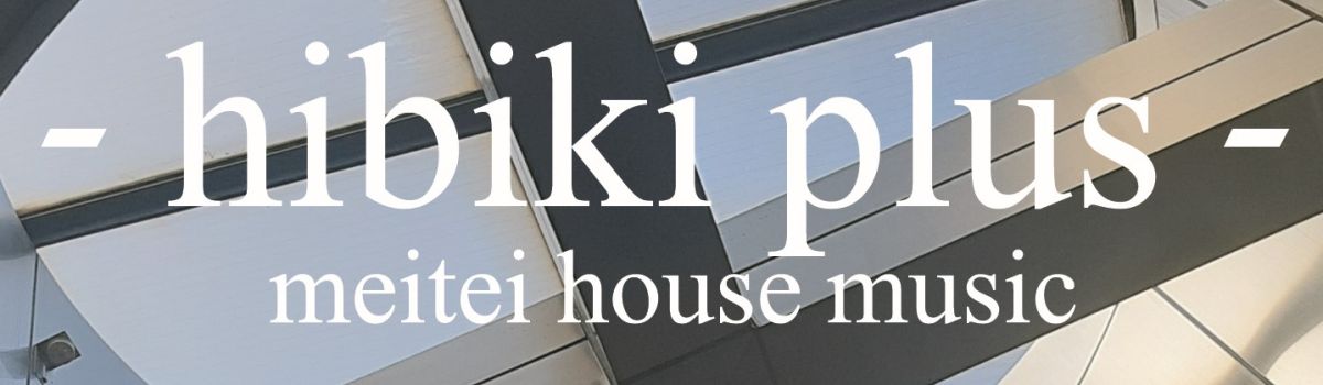 - hibiki plus - /// meitei house music